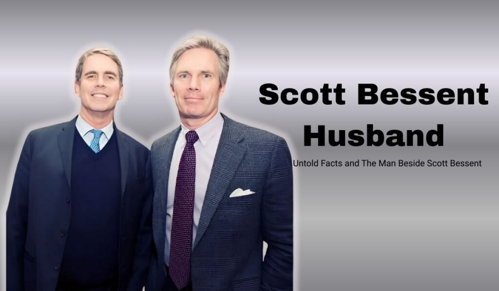 Scott Bessent Husband: Untold Facts and The Man Beside Scott Bessent