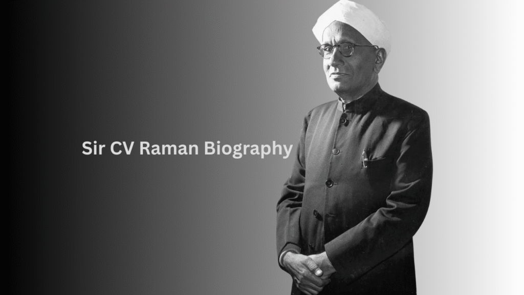 Sir CV Raman Biography – The Genius Behind the Raman Effect